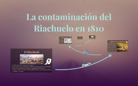 La contaminacion del Riachuelo en 1810 by Facu Torres Caballero on Prezi