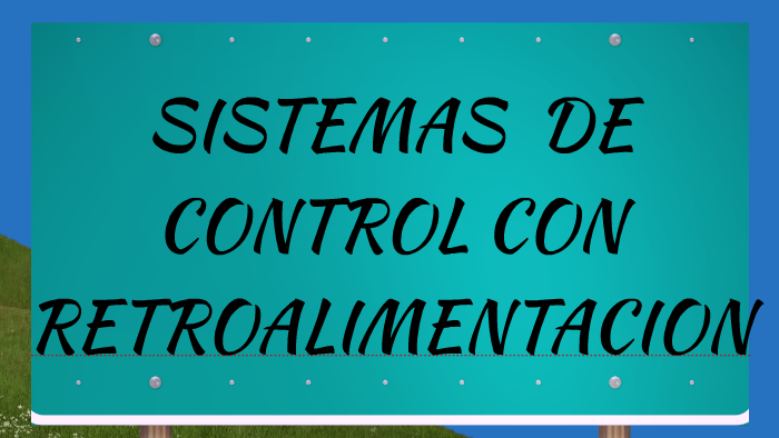 SISTEMAS DE CONTROL CON RETROALIMENTACION by Sara Angelica Leon Pinzon ...