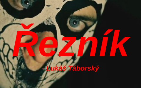 Řezník by Lukáš Táborský on Prezi