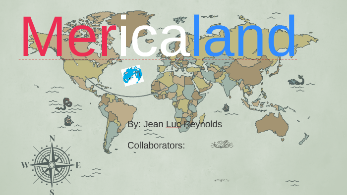 Mericaland by Luc Reynolds on Prezi