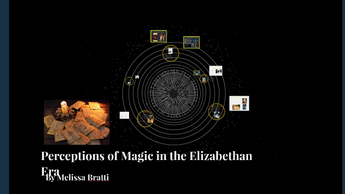 Magic and Folklore in the Elizabethan Era by Melissa Bratti on Prezi