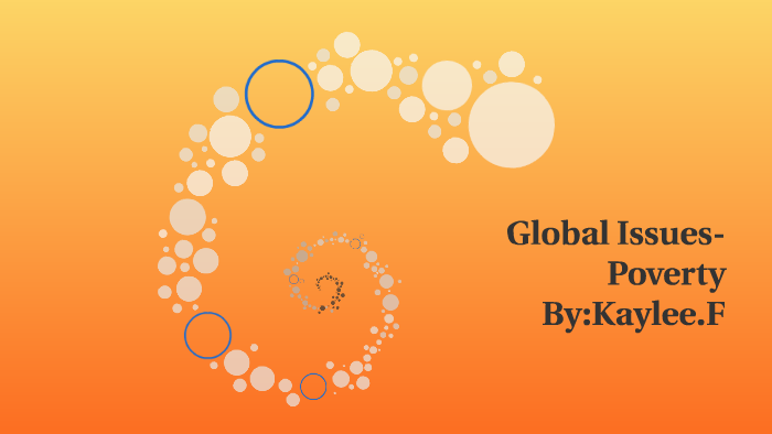 Global Issues-Poverty by Kaylee Fischbach on Prezi
