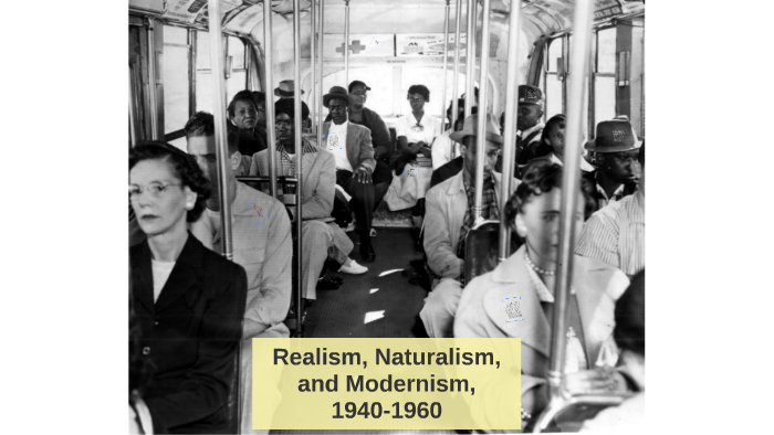 Realism, Naturalism, Modernism (1940-1960) by Ryan Farrar on Prezi