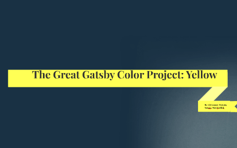 The Great Gatsby Color Project: Yellow by CJ Conner on Prezi