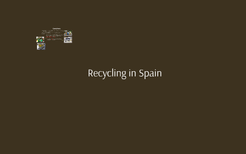 Recycling in Spain by craig Margison on Prezi