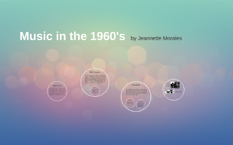 Music in the 1960's by Jeannette Morales on Prezi