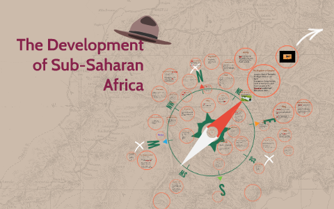 The Development of Sub-Saharan Africa by Tatiana King on Prezi