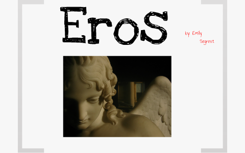 Eros Greek god. by emily segrest on Prezi
