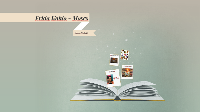 Frida Kahlo - Moses by Simona Hrabská on Prezi