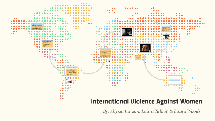 International Violence Against Women by Allyssa Carson on Prezi