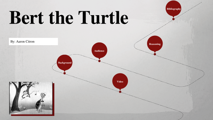Bert the Turtle by Aaron Citron on Prezi