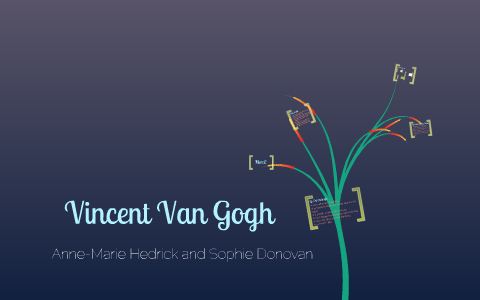 Vincent Van Gogh by Kinsey Donovan on Prezi