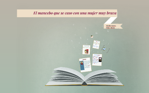 El mancebo que se caso con una mujer muy brava by Martha Quiroz on Prezi