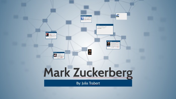 Mark Zuckerberg by julia Trabert on Prezi