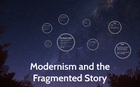 Modernism and the Fragmented Story by Charlie Ritchie on Prezi
