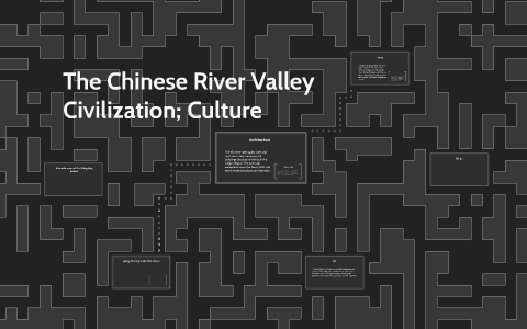 The Chinese River Valley Civilization by Gavyn Griffith on Prezi