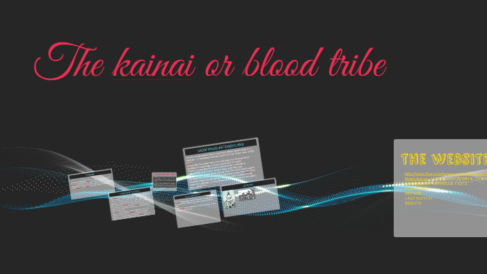 The kainai or blood tribe by zachary pion on Prezi