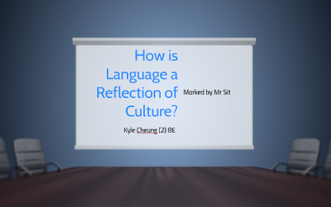 How Does Language a Reflection of Culture? by Kyle Cheung on Prezi