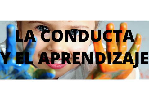 Conducta y Aprendizaje. by Daniela Toro on Prezi