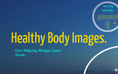 Healthy Body Images. by cierra ridgeway on Prezi