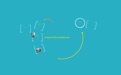 An Episode of War by Stephen Crane by Austin Schneder on Prezi