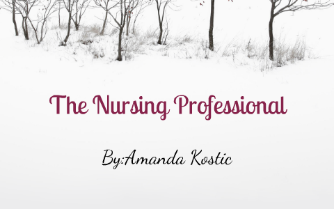 The Nursing Professional by Amanda Kostic on Prezi