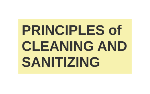 Principles of Cleaning and Sanitizing by Alexandra Campana on Prezi