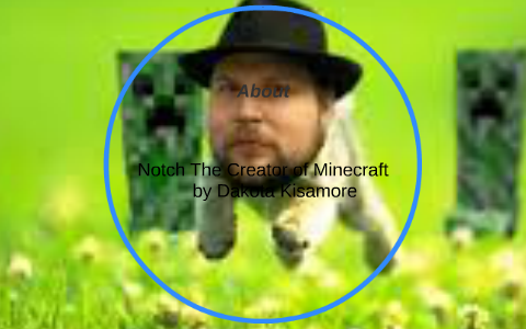 Notch The Creator of minecraft by Tom Langenfeld on Prezi