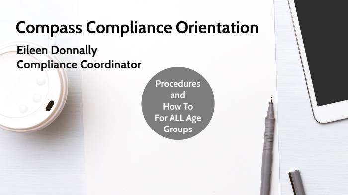 Compass Compliance Orientation by Eileen Donnally on Prezi
