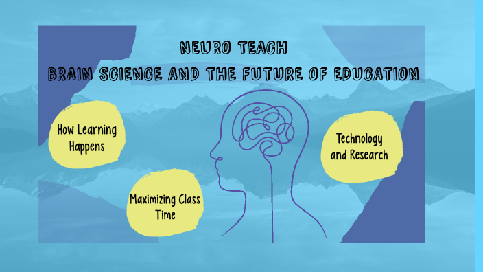 Neuro Teach Presentation by Bernadette Townsend on Prezi
