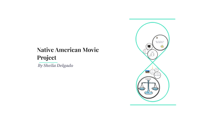 Native American Movie Project by Sheila Delgado on Prezi