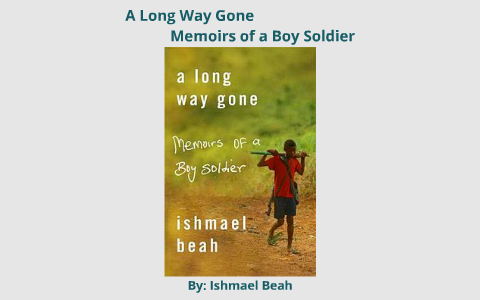 A Long Way Gone:Memoirs of a Boy Soldier by Stephanie Grosser on Prezi