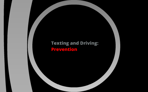 Texting and Driving: Prevention by Geovanny Barajas on Prezi