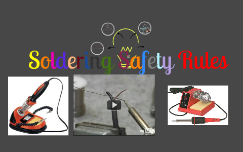 Soldering Safety Rules by jessica jayjz on Prezi