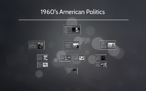 1960's American Politics by Lawren Wells on Prezi