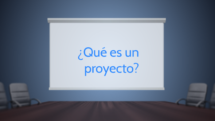 ¿Qué es un proyecto? by on Prezi