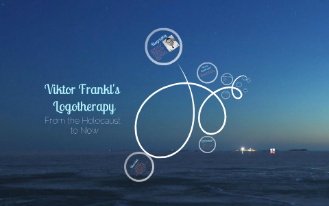 Viktor Frankl's Logotherapy by Anthony Thomason on Prezi