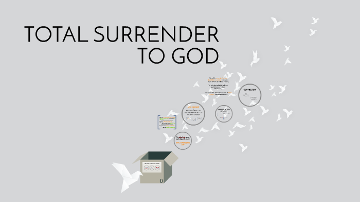 TOTAL SURRENDER TO GOD by Ela Collera on Prezi