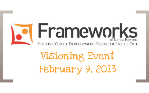 Frameworks Visioning Event by Kimberly Northup on Prezi