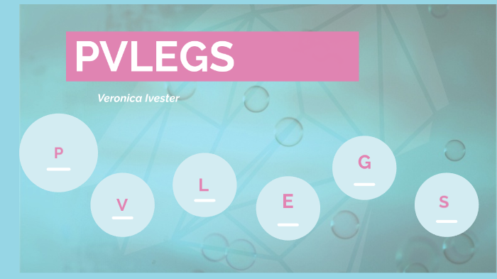 PVLEGS by Veronica I on Prezi
