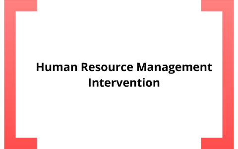 Human Resource Management Interventions by Sarah Spillman on Prezi