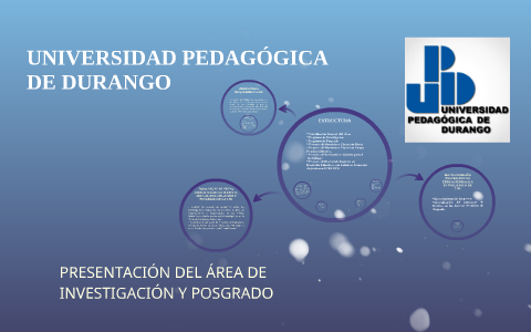 UNIVERSIDAD PEDAGÓGICA DE DURANGO by Miguel Navarro Rodríguez on Prezi