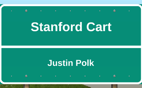 Stanford Cart by Justin Polk on Prezi