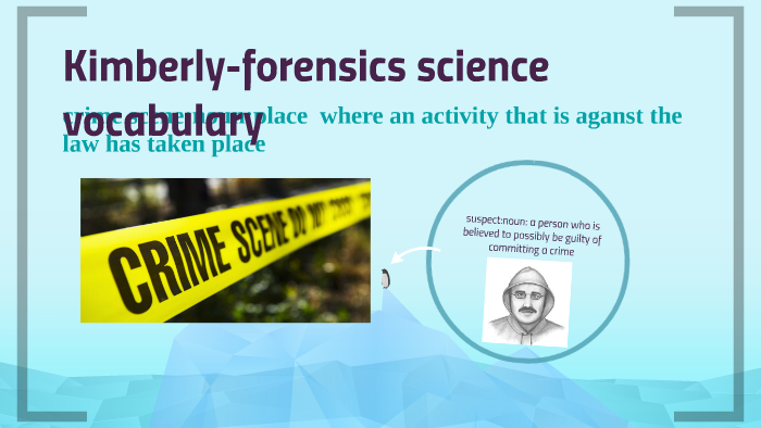 forensics science vocabulary by Allison pittman on Prezi
