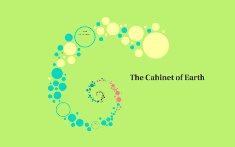 The Cabinet of Earths by tu huynh on Prezi