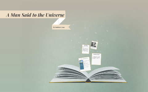 A Man Said to the Universe by kyla krasinski on Prezi
