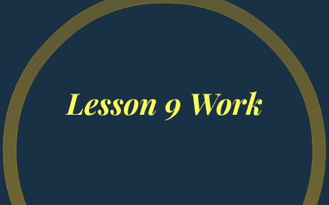 Lesson 9 Work by on Prezi