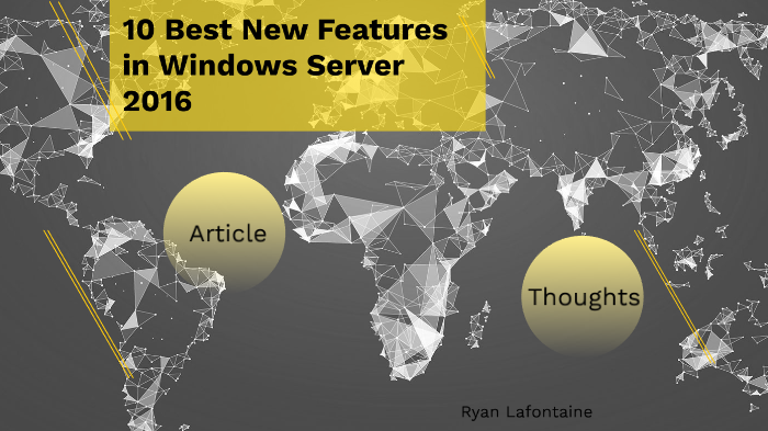 10 Best New Features in Windows Server 2016 by Ryan Lafontaine on Prezi