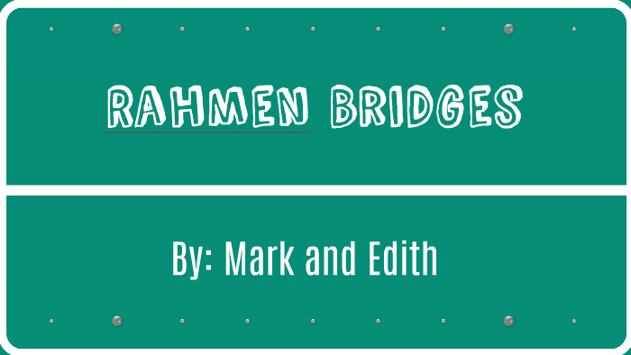 Rahmen Bridges! by mark c on Prezi