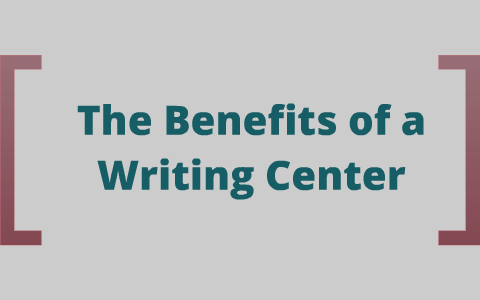 Why Writing Centers are Beneficial to a University by Breanna Cary on Prezi